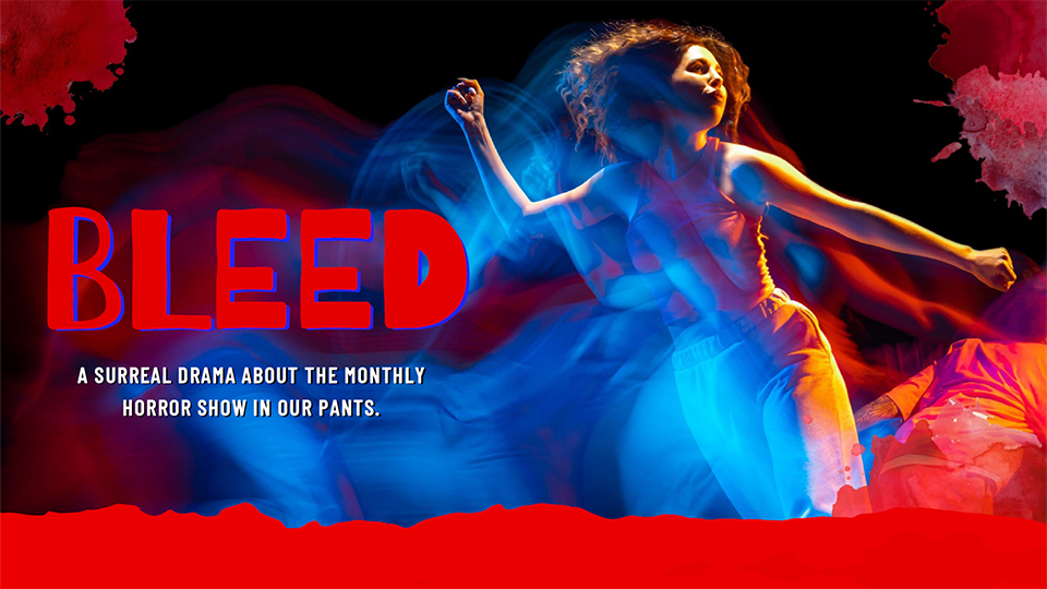 GO WITH THE FLOW – BLEED: A SURREAL DRAMA ABOUT THE MONTHLY HORROR SHOW ...
